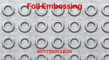 Embossing Techniques - Bettes Makes